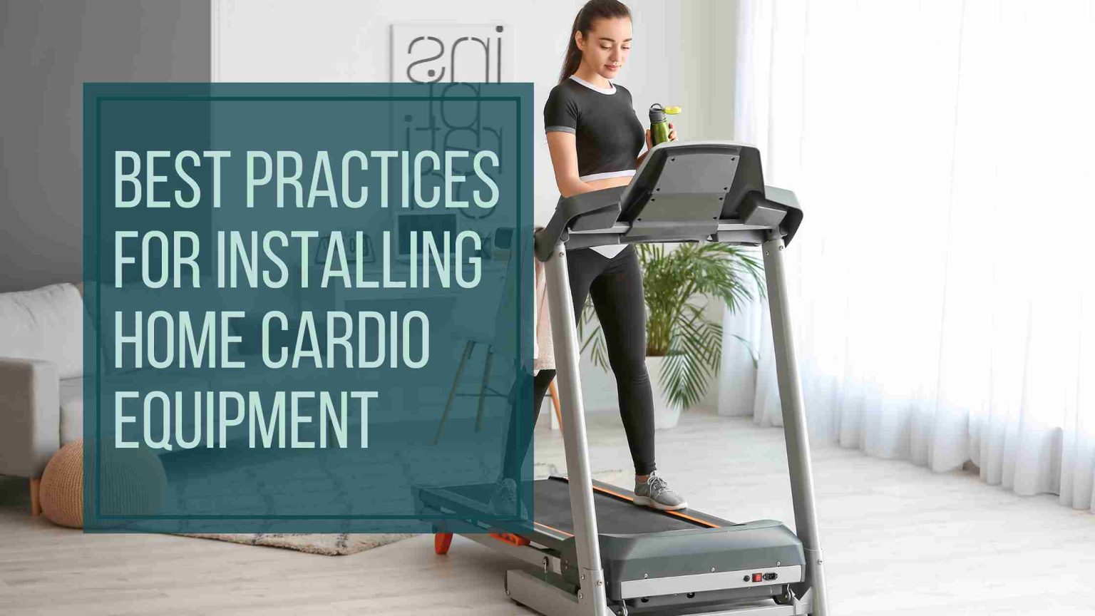 Best Practices for Home Cardio Equipment Installation - blogs.fixtman.com